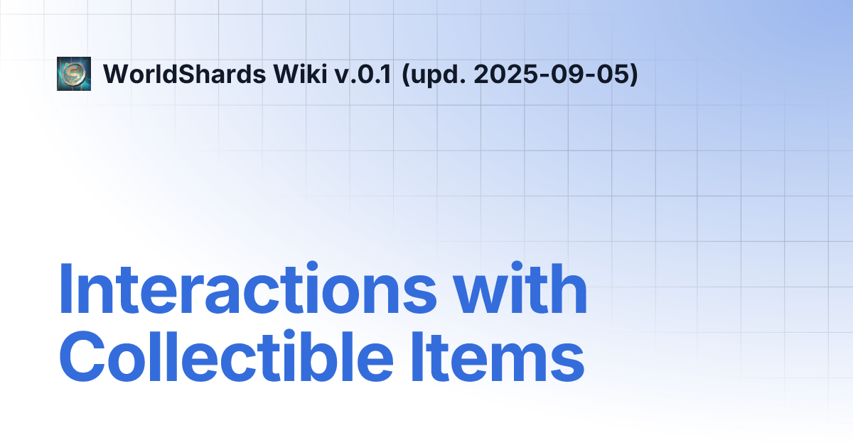 Interactions with Collectible Items | WorldShards Wiki v.0.1 (upd. 2025 ...