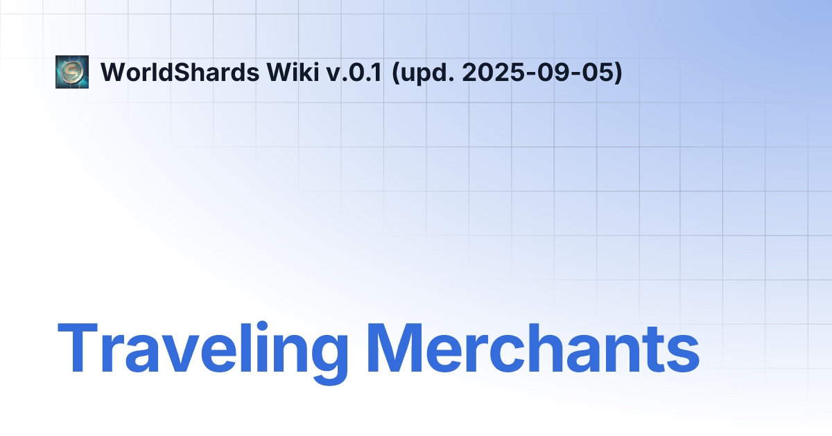 Traveling Merchants | WorldShards Wiki v.0.1 (upd. 2025-09-05)